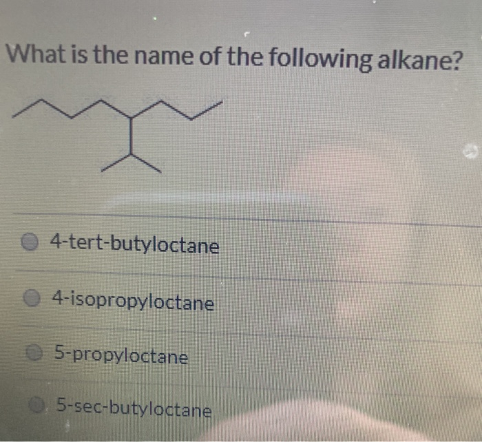 Solved What is the name of the following alkane? | Chegg.com