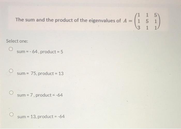 Solved The sum and the product of the eigenvalues of | Chegg.com
