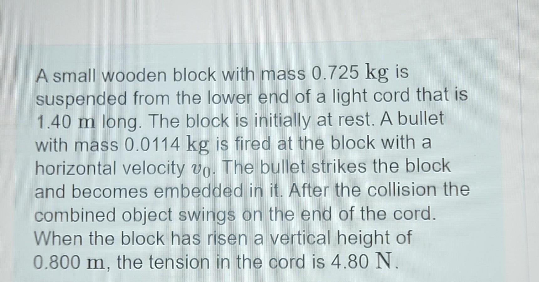 Solved A small wooden block with mass 0.725 kg is suspended | Chegg.com