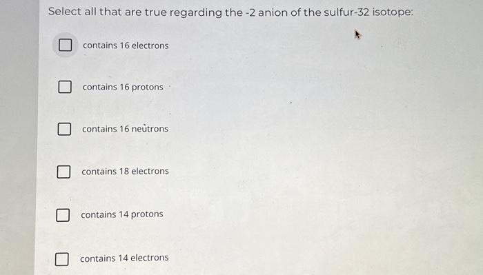 Solved Select all that are true regarding the -2 anion of | Chegg.com