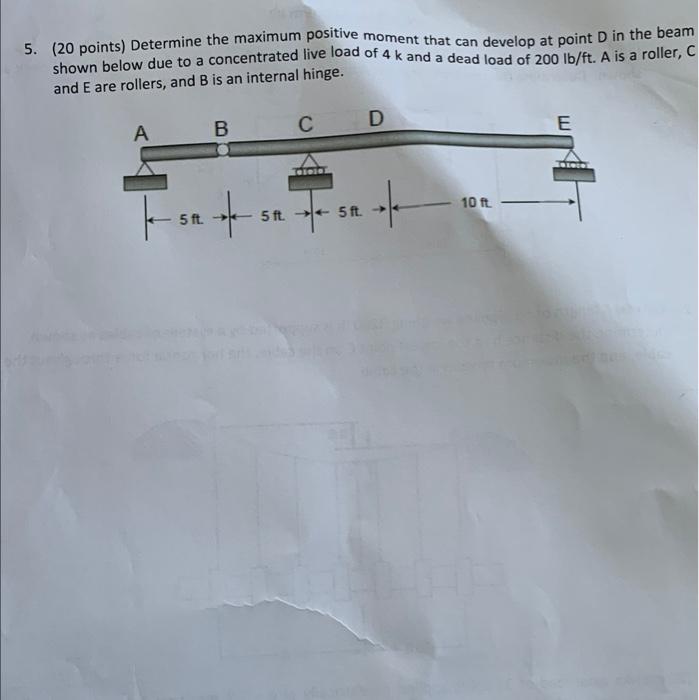Solved 5. (20 points) Determine the maximum positive moment | Chegg.com