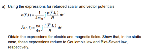 Solved a) ﻿Using the expressions for retarded scalar and | Chegg.com