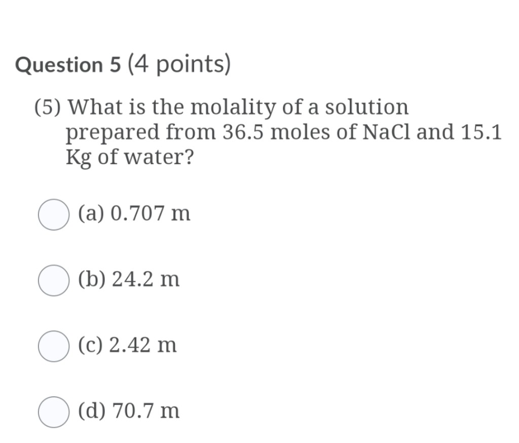 Solved Question 5 (4 points) (5) What is the molality of a | Chegg.com