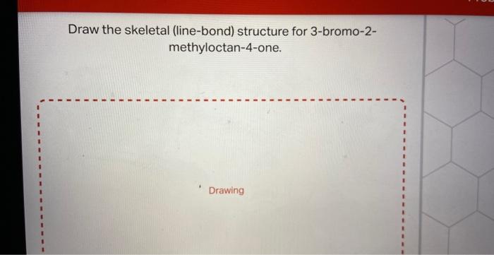 Solved Draw the skeletal (line-bond) structure for | Chegg.com