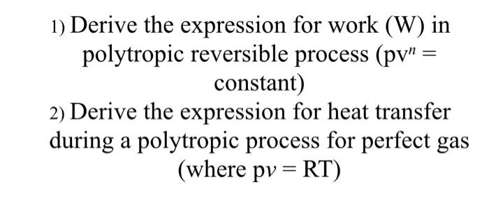 Solved 1) Derive the expression for work (W) in polytropic | Chegg.com