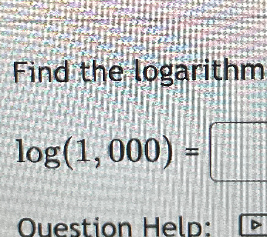 Solved Find the logarithmlog(1,000)= | Chegg.com