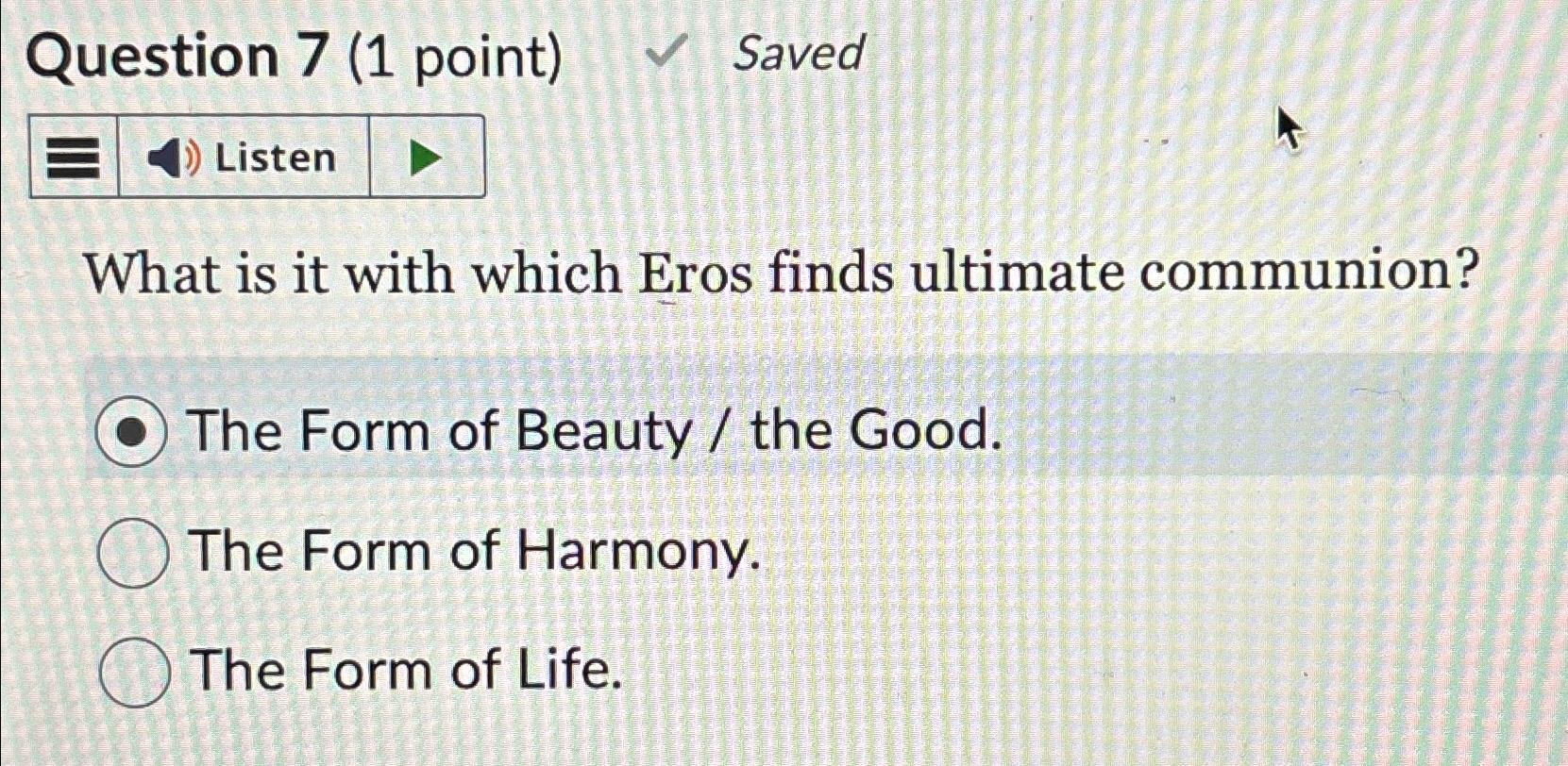 Solved Question 7 (1 ﻿point)SavedWhat is it with which Eros | Chegg.com