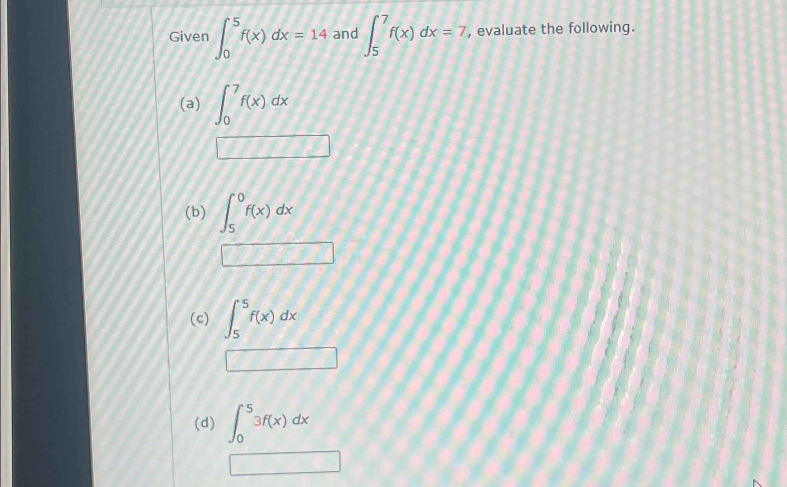 Solved Given ∫05f(x)dx=14 ﻿and ∫57f(x)dx=7, ﻿evaluate the | Chegg.com
