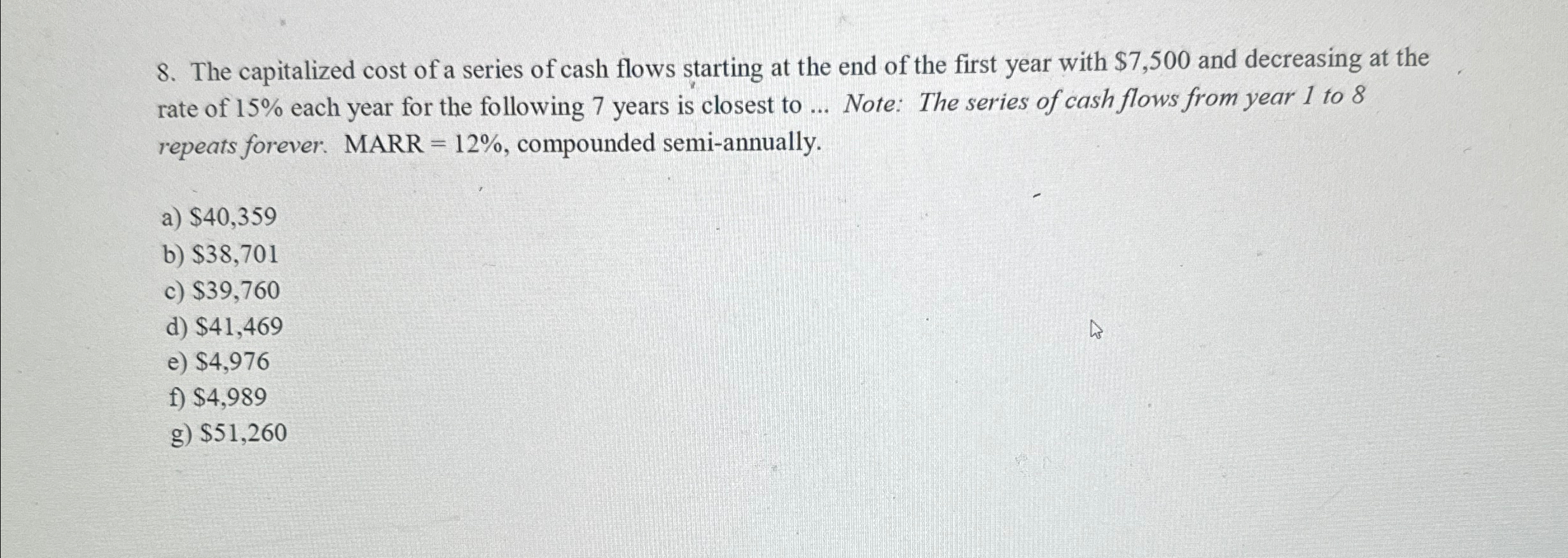 Solved The capitalized cost of a series of cash flows | Chegg.com