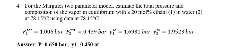 Solved 4. For the Margules two parameter model, estimate the | Chegg.com