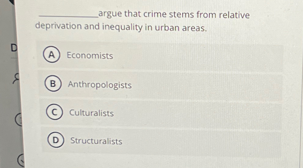 Solved argue that crime stems from relative deprivation and | Chegg.com