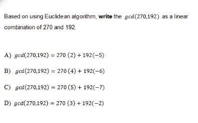 Solved Based on using Euclidean algorithm, write the | Chegg.com