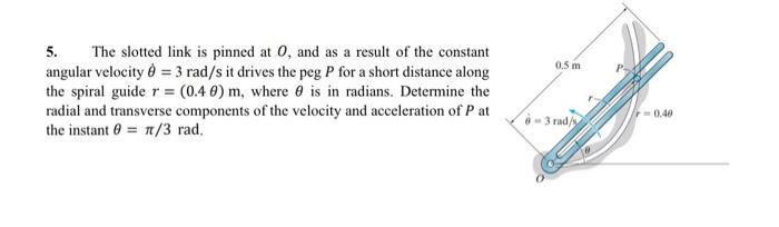 Solved 5. The slotted link is pinned at O, and as a result | Chegg.com