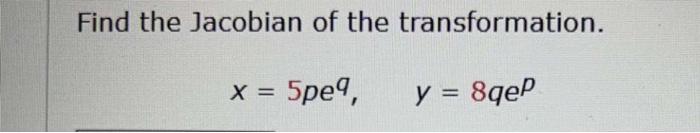 Solved Find the Jacobian of the transformation. | Chegg.com