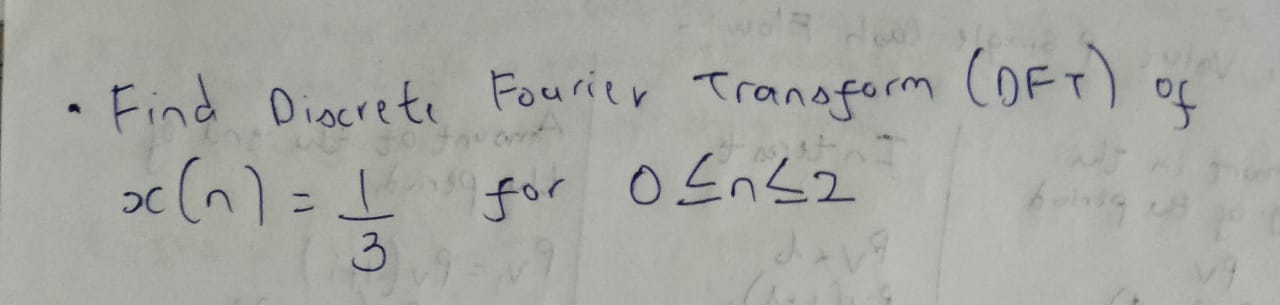 Solved Find Discrete Fourier Transform (DFT) ﻿ofx(n)=13 ﻿for | Chegg.com