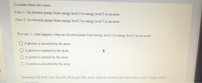 Solved Consider these two cases. Case 1: An electron jumps | Chegg.com