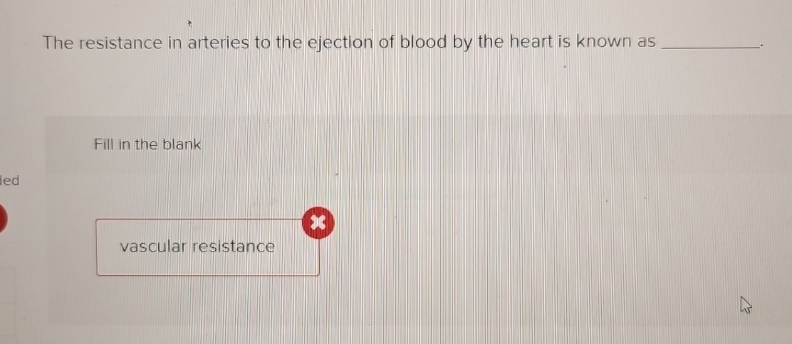 Solved The resistance in arteries to the ejection of blood | Chegg.com