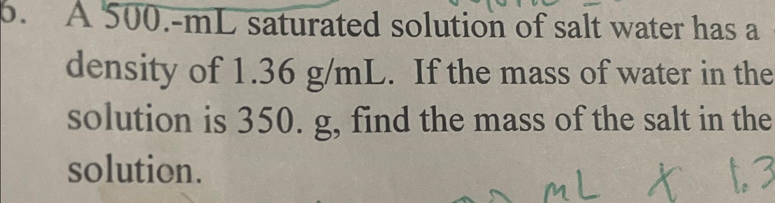Solved A 500.-mL ﻿saturated solution of salt water has a | Chegg.com