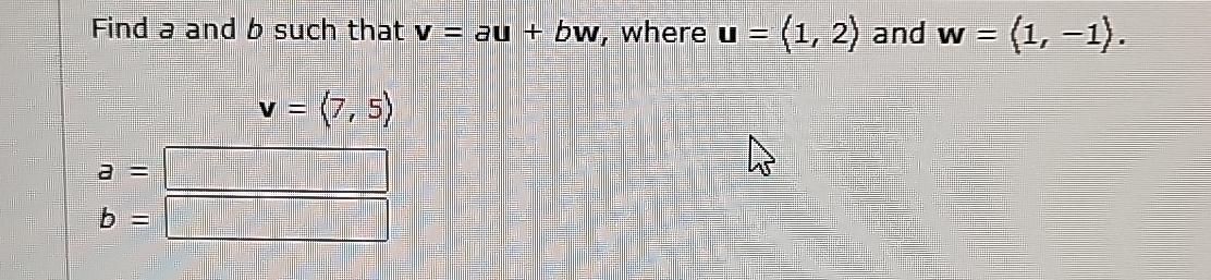 Solved Find a and b ﻿such that v=au+bw, ﻿where u=(:1,2:) | Chegg.com