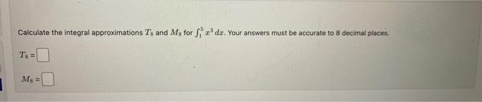Solved Calculate the integral approximations T8 and M8 for | Chegg.com