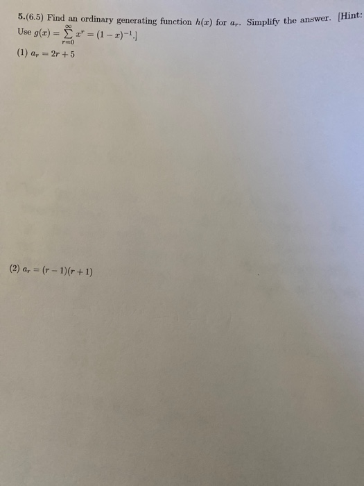 Solved 5.(6.5) Find an ordinary generating function h(z) for | Chegg.com