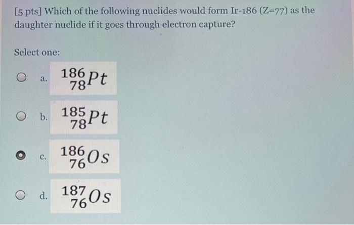 Solved [5 pts] Which of the following nuclides would form | Chegg.com