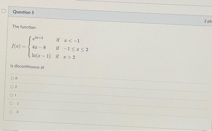Solved D Question 5 2 pts The function e2+2 + f(0) = if I | Chegg.com