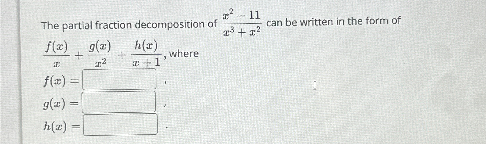 Solved The partial fraction decomposition of x2+11x3+x2 ﻿can | Chegg.com