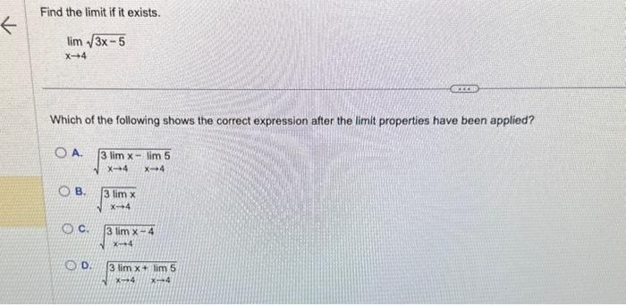 Solved Find the limit if it exists. limx→43x−5 Which of the | Chegg.com