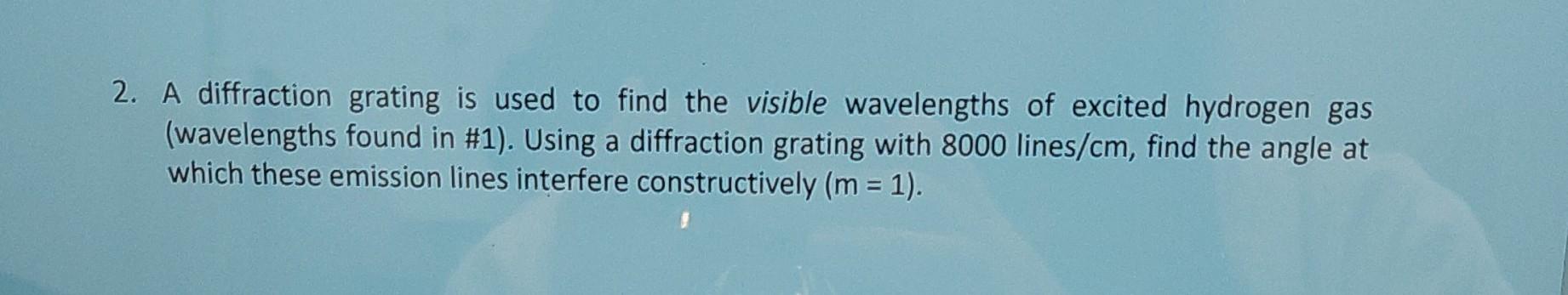 Solved 2. A diffraction grating is used to find the visible | Chegg.com