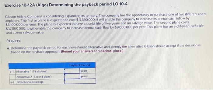 Solved Exercise 10-12A (Algo) Determining the payback period | Chegg.com