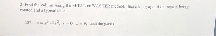 Solved 2) Find the volume using the SHELL or WASHER method. | Chegg.com