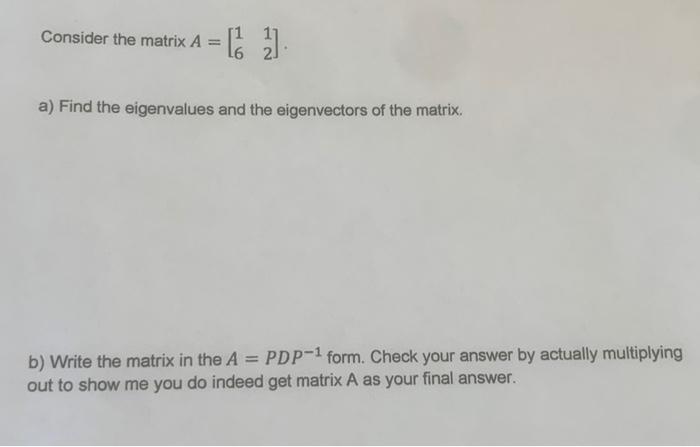 Solved Consider the matrix A=[1612]. a) Find the eigenvalues | Chegg.com
