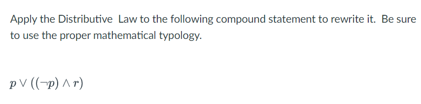 Solved Apply the Distributive Law to the following compound | Chegg.com