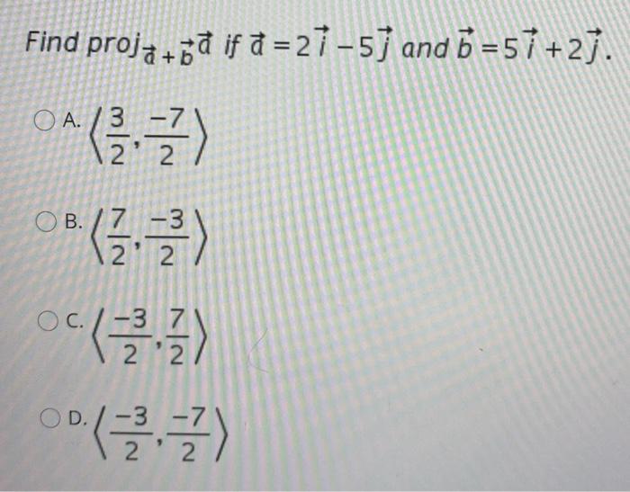 Solved Find projba if a = (6,1,-4) and b =(-2,3,-5) O A. -29 | Chegg.com