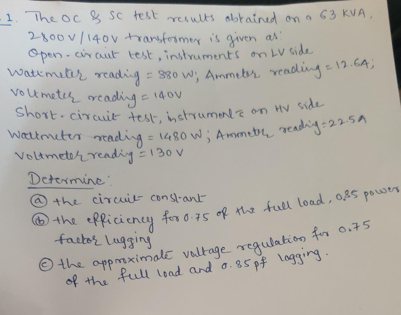 Solved 1. The OC \& SC test results abtained on a 63KVA, | Chegg.com