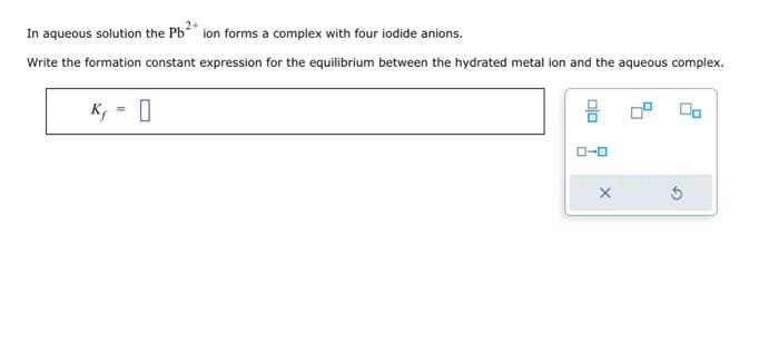 Solved In aqueous solution the Pb2+ ion forms a complex with | Chegg.com
