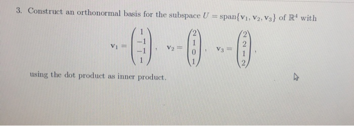 Solved 3. Construct an orthonormal basis for the subspace U | Chegg.com