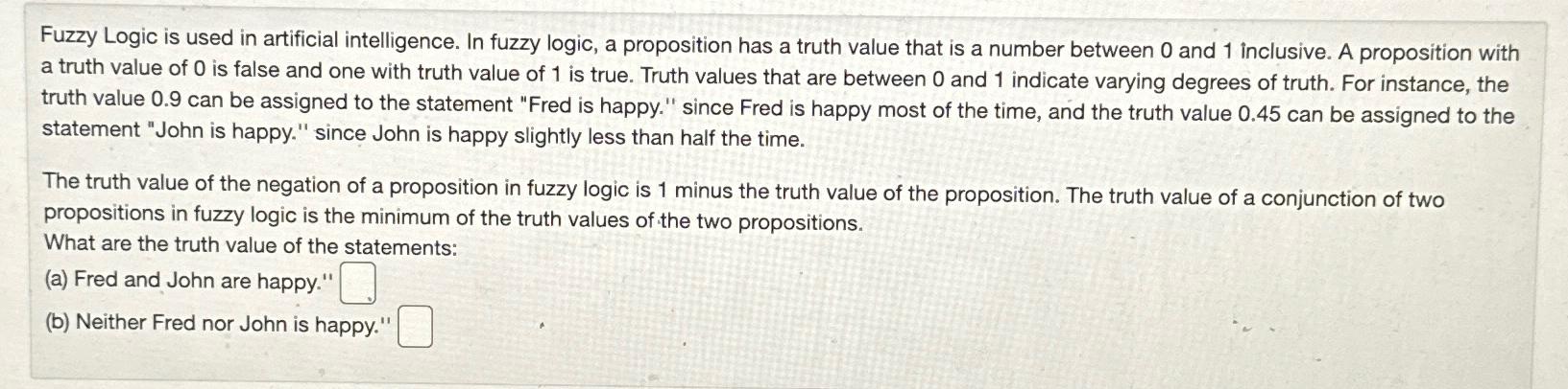 Solved Fuzzy Logic is used in artificial intelligence. In | Chegg.com