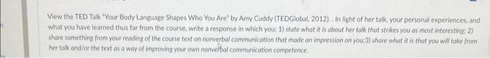 View the TED Talk "Your Body Language Shapes Who You | Chegg.com