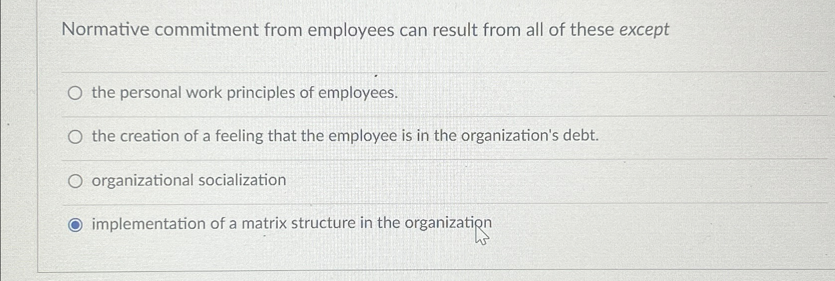 Solved Normative commitment from employees can result from | Chegg.com