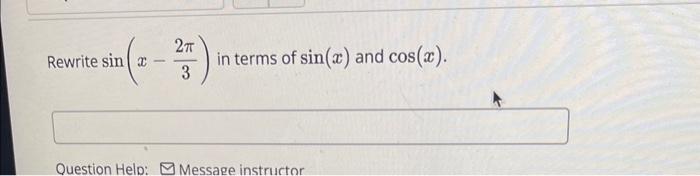 Solved Rewrite sin(x−32π) in terms of sin(x) and cos(x). | Chegg.com
