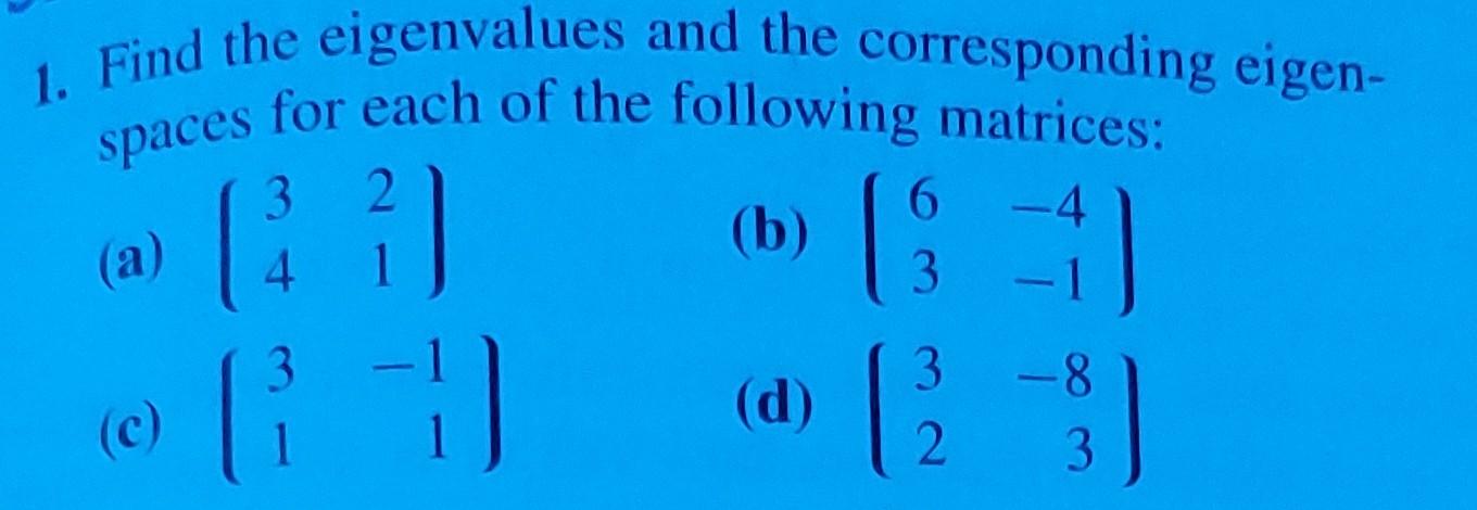 Solved 1. Find the eigenvalues and the corresponding eigen- | Chegg.com