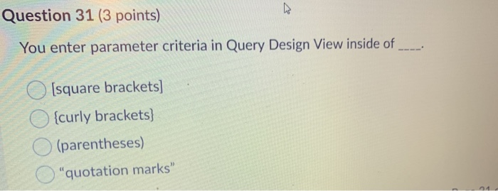 Solved Question 31 (3 points) You enter parameter criteria | Chegg.com