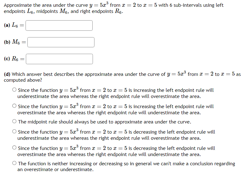 Solved Approximate the area under the curve y=5x3 ﻿from x=2 | Chegg.com