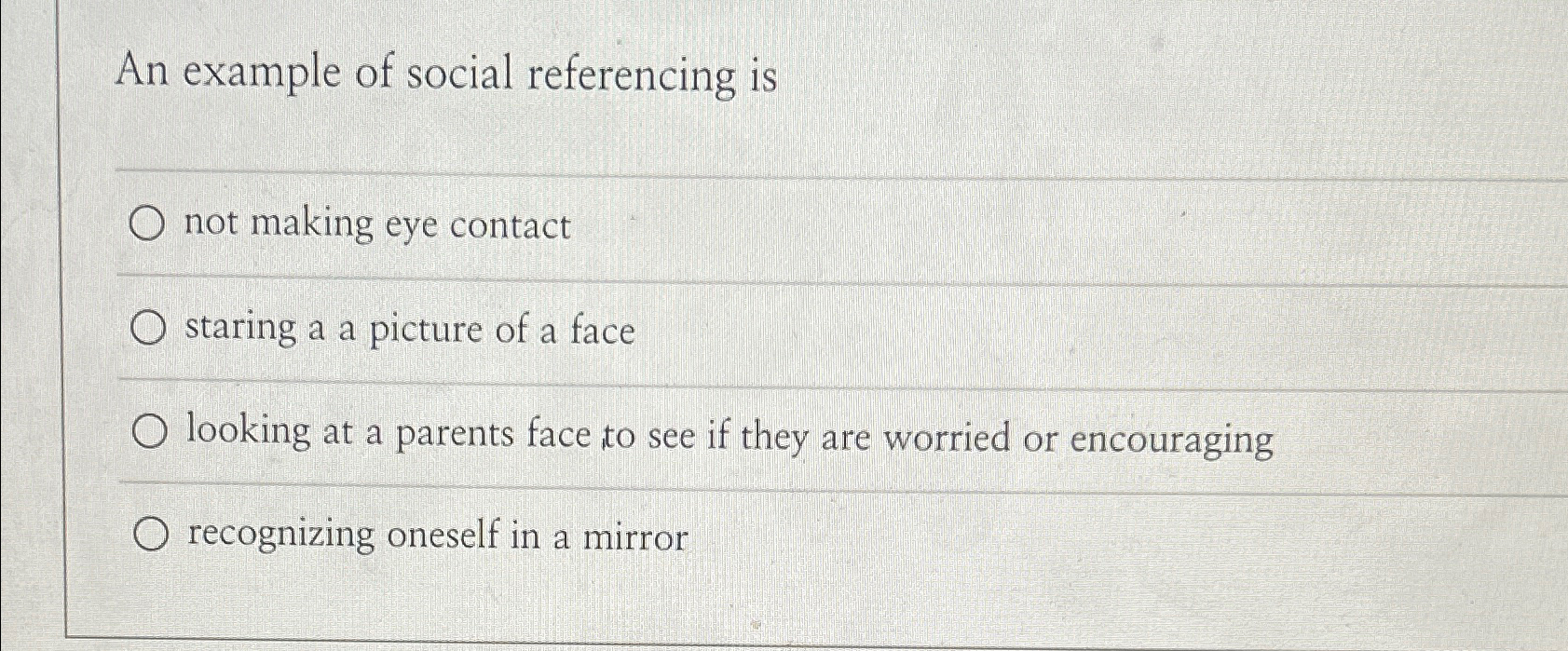 Solved An example of social referencing isnot making eye | Chegg.com
