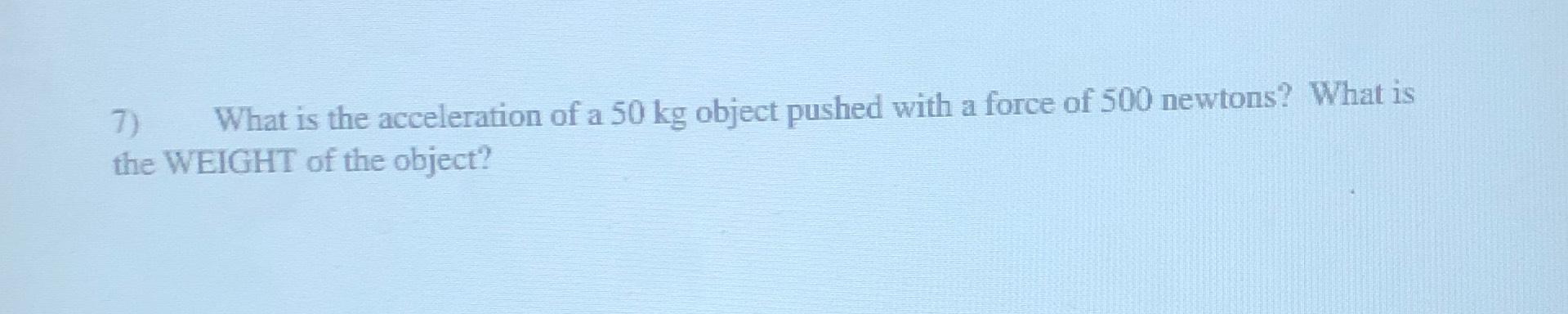 Solved What is the acceleration of a 50kg ﻿object pushed | Chegg.com