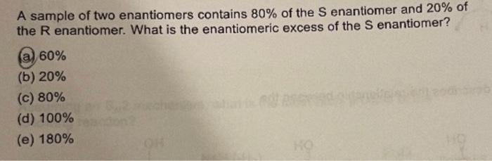 Solved What is the enantiomeric excess of a mixture that | Chegg.com