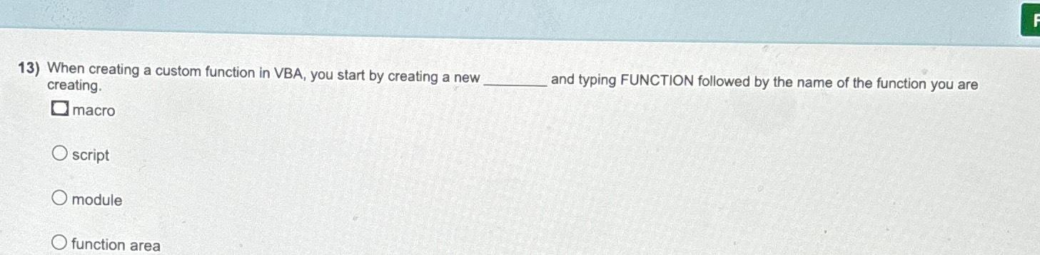 Solved When creating a custom function in VBA, you start by | Chegg.com
