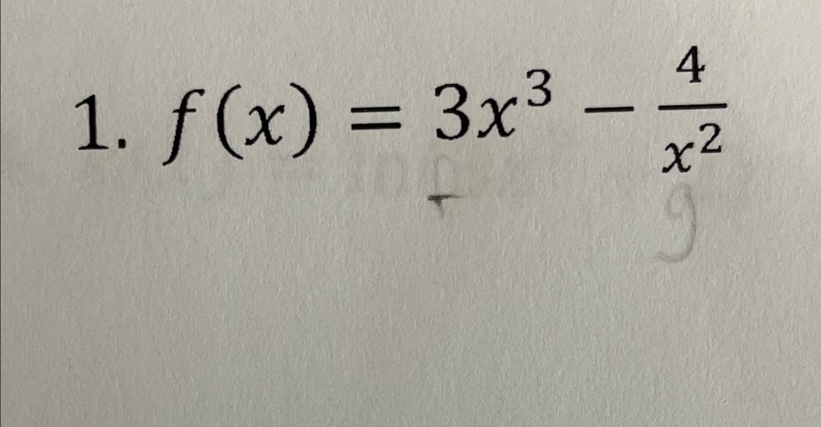 Solved f(x)=3x3-4x2 | Chegg.com